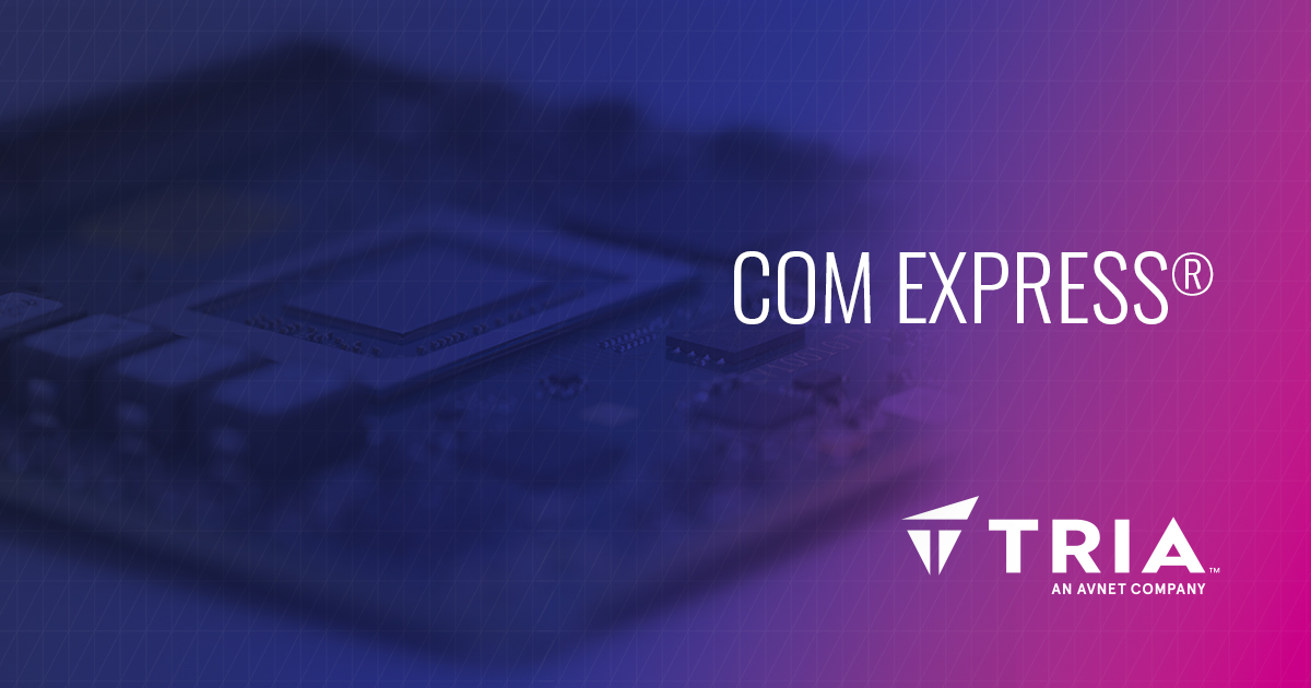 COM Express Modules by Tria | Embedded Compute